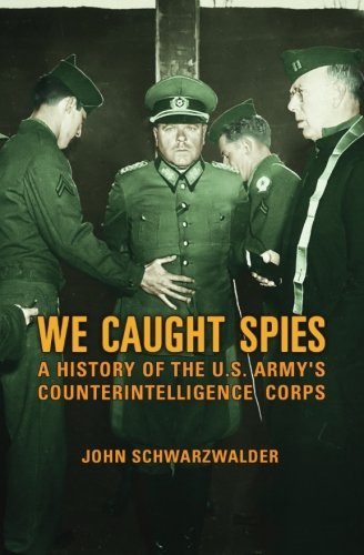 We Caught Spies: A History of the U.S. Army's Counterintelligence Corps ...