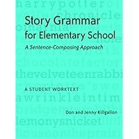 Amazon.com: Story Grammar for Elementary School: A Sentence-Composing Approach: A Student ...