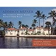 Addison Mizner: The Architect Whose Genius Defined Palm Beach: Perkins ...