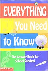 Everything You Need to Know : The Answer Book to School Survival ...