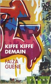 Kiffe kiffe demain: Amazon.co.uk: Faïza Guene: 9782744181993: Books