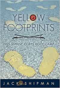 Yellow Footprints: 1969 Marine Corps Boot Camp: Shipman, Jack ...