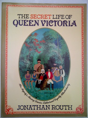 The secret life of Queen Victoria: Her Majesty's missing diaries, being ...