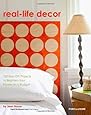 Real-Life Decor: 100 Easy DIY Projects to Brighten Your Home on a ...