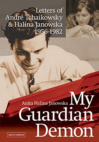 My Guardian Demon: Letters of Andre Tchailowsky & Halina Janowska 1956 ...