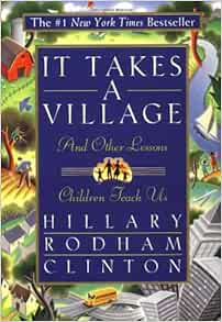It Takes A Village: And Other Lessons Children Teach Us: Clinton ...