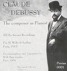 DEBUSSY,CLAUDE - Claude Debussy: The Composer as Pianist (The Caswell ...