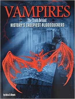 Vampires: The Truth Behind History's Creepiest Bloodsuckers (Edge Books ...