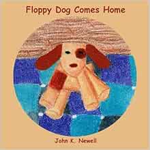 Floppy Dog Comes Home: Newell, John K., Newell, LA: 9781508902881 ...