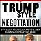 Trump-Style Negotiation: Powerful Strategies and Tactics for Mastering ...
