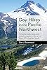 Day Hikes in the Pacific Northwest: 90 Favorite Trails, Loops, and ...