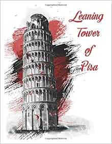 Leaning Tower of Pisa: Leaning Tower Of Pisa In Italy Notebook ...