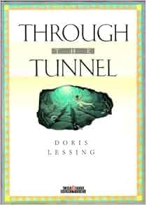Through the Tunnel (Creative Short Stories): Doris May Lessing ...