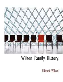 Wilson Family History: Wilson, Edward: 9781140479178: Amazon.com: Books
