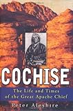 Cochise: Chiricahua Apache Chief (The Civilization of the American ...