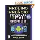 Arduino + Android Projects for the Evil Genius: Control Arduino with Your Smartphone or Tablet ...