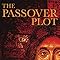 The Passover Plot: Special 40th Anniversary Edition: Schonfield, Hugh: 9781932857092: Amazon.com ...