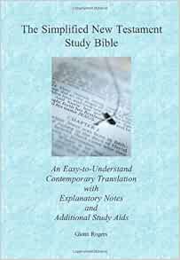 The Simplified New Testament Study Bible: Rogers, Glenn: 9780979207297 ...