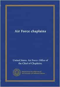 Air Force chaplains (Vol-1): United States. Air Force. Office of the ...