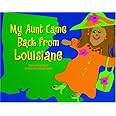 My Aunt Came Back from Louisiane: Downing, Johnette: 9781589806078 ...
