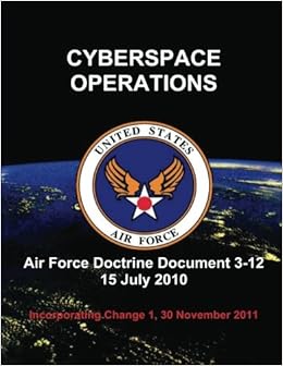 Cyberspace Operations - Air Force Doctrine Document (AFDD) 3-12: U.S ...