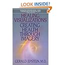 Healing Visualizations: Creating Health Through Imagery: Gerald Epstein: 9780553346237: Amazon ...