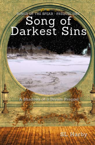 Song of Darkest Sins: Songs of the Spear - Prequel One (Well of Shadows): Harby, SL ...