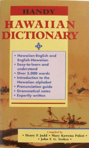 Handy Hawaiian Dictionary: Henry P. Judd, Mary Kawena Pukui, John F. G ...