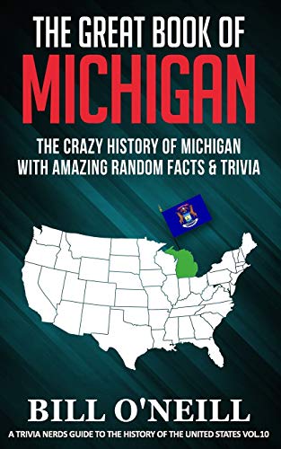 The Great Book of Michigan: The Crazy History of Michigan with Amazing ...