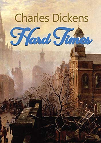 Hard Times: A satire on the social and economic injustices of the ...
