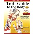 Trail Guide to the Body: A Hands-On Guide to Locating Muscles, Bones ...