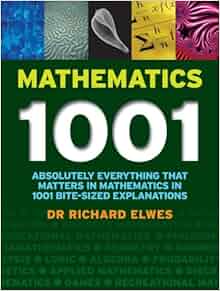 Mathematics 1001: Absolutely Everything That Matters About Mathematics ...