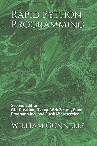 Rapid Python Programming Second Edition Gui Creation Django Web Server Game Programming And