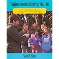Environmental Interpretation: A Practical Guide for People with Big ...