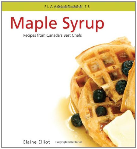 Download: Maple Syrup: Recipes from Canada's best chefs from coast to ...