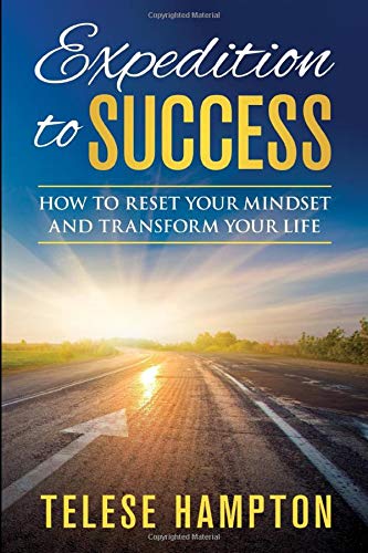 Expedition to Success: How to Reset Your Mindset and Transform Your ...