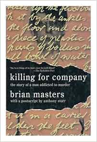 Killing for Company: The Story of a Man Addicted to Murder: Brian ...