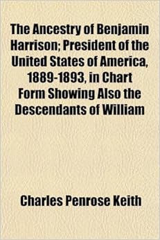 The Ancestry of Benjamin Harrison; President of the United States of ...