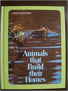 Animals that build their homes (Books for young explorers): Robert M ...