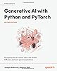Generative AI with Python and PyTorch: Navigating the AI frontier with LLMs, Stable Diffusion ...