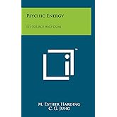 Amazon.com: Psychic Energy: Its Source and Its Transformation ...