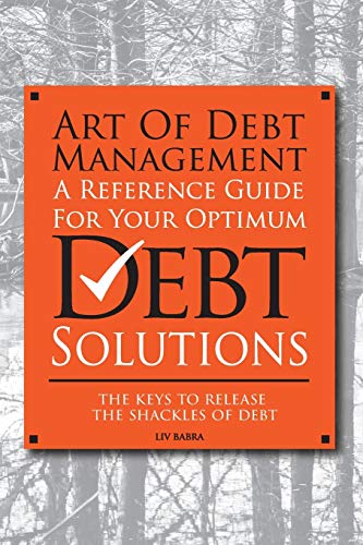 Art Of Debt Management: A Reference Guide For Your Optimum Debt ...