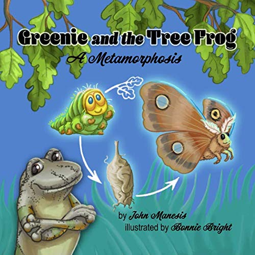 Greenie and the Tree Frog: A Metamorphosis: Manesis, John, Bright ...