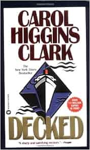 Decked (Regan Reilly Mysteries, No. 1): Carol Higgins Clark ...