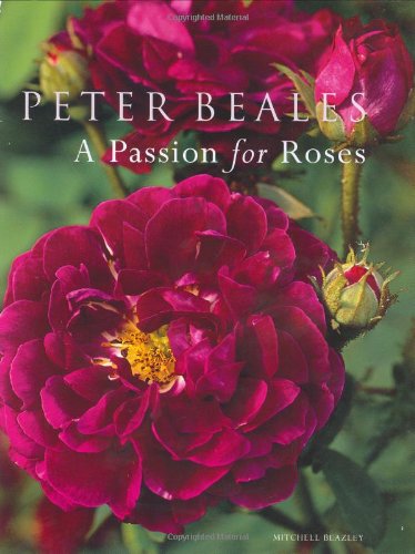 A Passion for Roses: Beales, Peter: 9781840008937: Amazon.com: Books