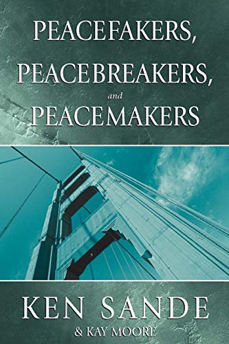 Peacefakers, Peacebrakers, Peacemakers: Member Guide: Sande, Ken ...