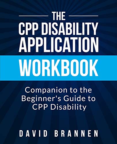 The CPP Disability Application Workbook: Companion to The Beginner's ...