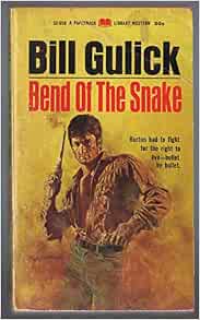 Bend of the Snake: Bill Gulick: Amazon.com: Books
