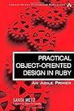 Practical Object-Oriented Design in Ruby: An Agile Primer (Addison-Wesley Professional Ruby ...