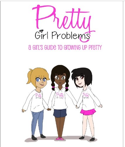 Pretty Girl Problems: A Girl's Guide To Growing Up Pretty: Chivon ...
